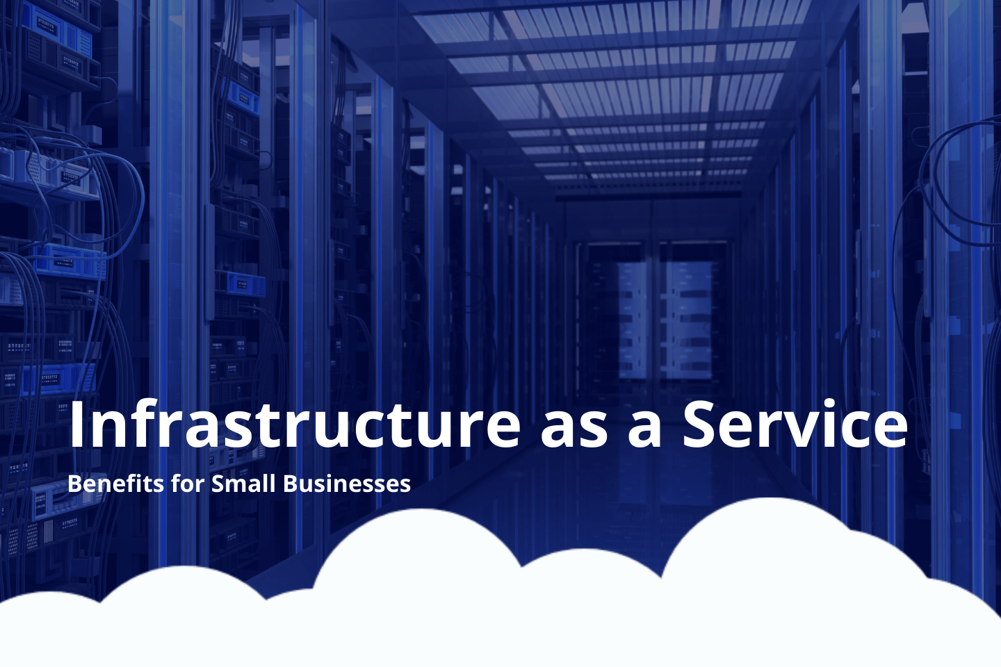 Infrastructure as a Service: Benefits for Small Businesses - DHInnovations